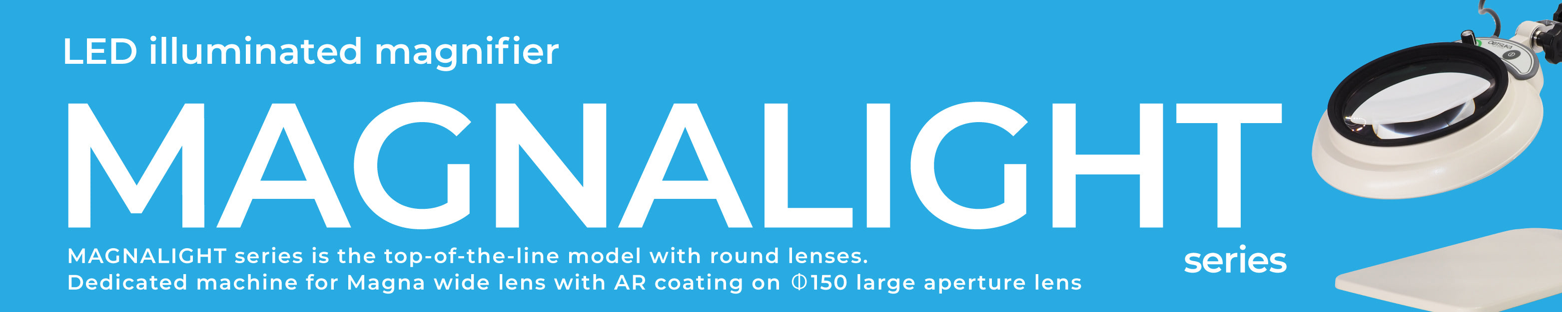 MAGNALIGHT series – OTSUKA Illuminated magnifier