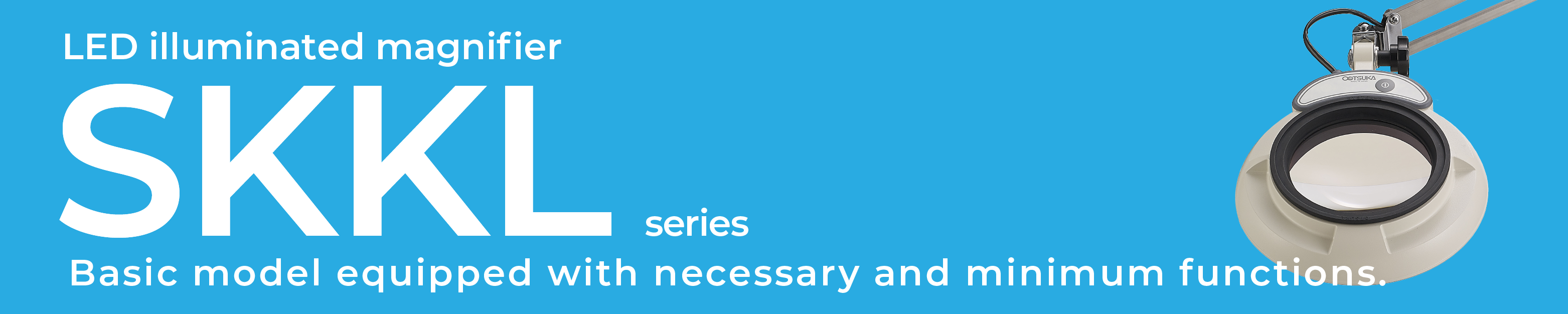 SKKL series – OTSUKA Illuminated magnifier